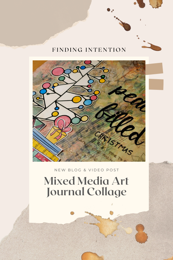 Mixed Media Art Journal Collage: Finding Intention at Christmas - Hop-A ...