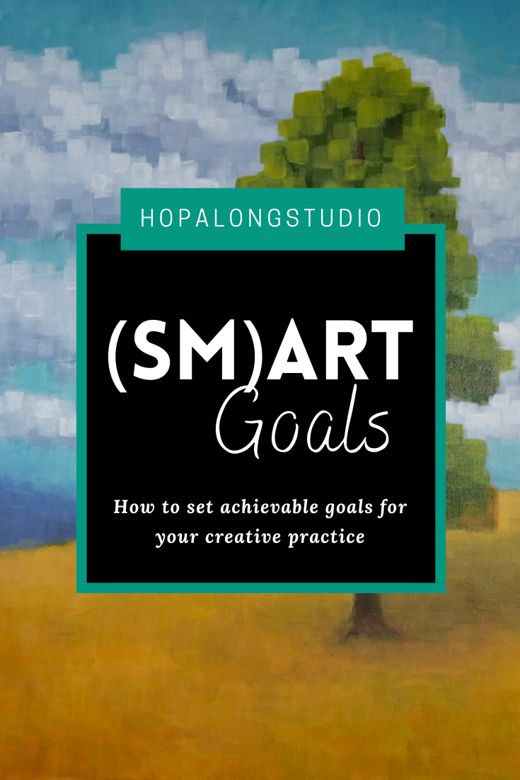 (SM)ART Goals: Starting and Developing Your Creative Goals - Hop-A-Long ...